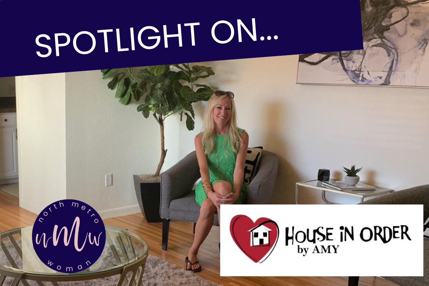 Spotlight: Amy Kear of House In Order by Amy - North Metro Woman